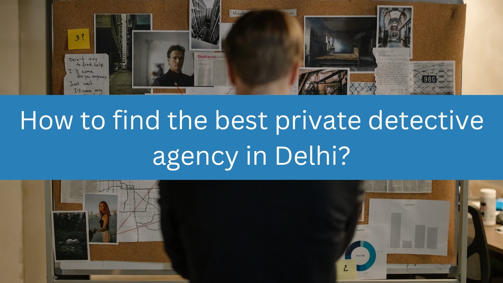 How To Find The Best Private Detective Agency In Delhi? - First Indian Detective Agency